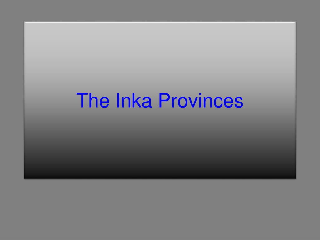 PPT - The Inka Provinces PowerPoint Presentation, free download - ID ...