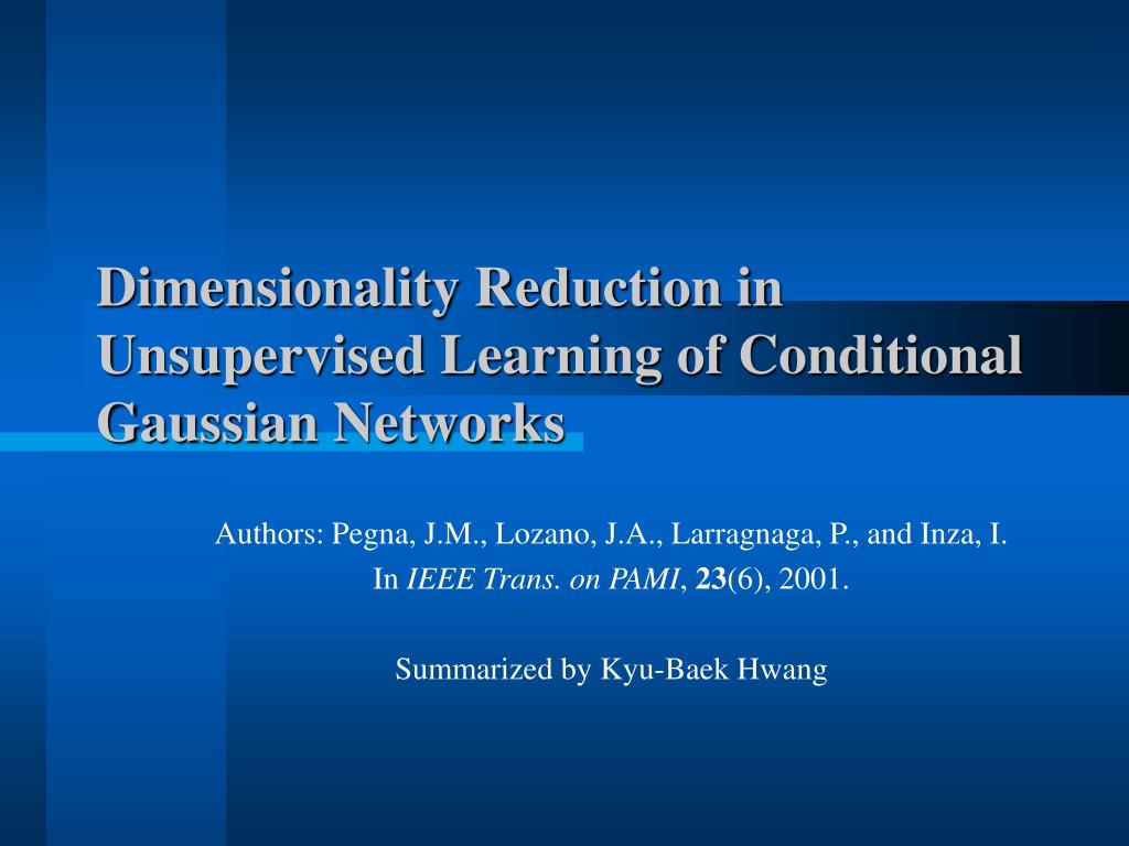Ppt Dimensionality Reduction In Unsupervised Learning Of Conditional