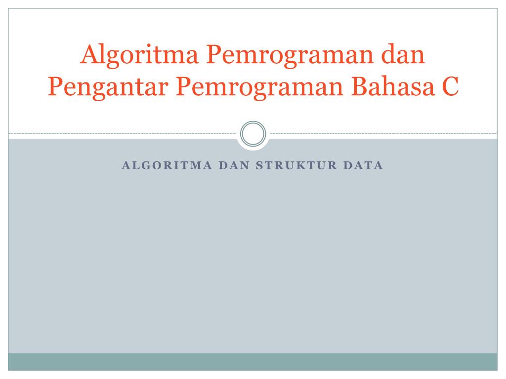 PPT - Algoritma Pemrograman dan Pengantar Pemrograman Bahasa C ...