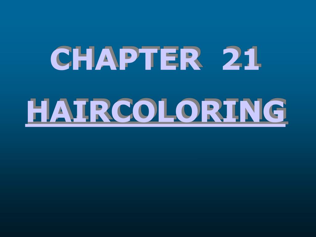 PPT - CHAPTER 21 HAIRCOLORING PowerPoint Presentation, free download ...