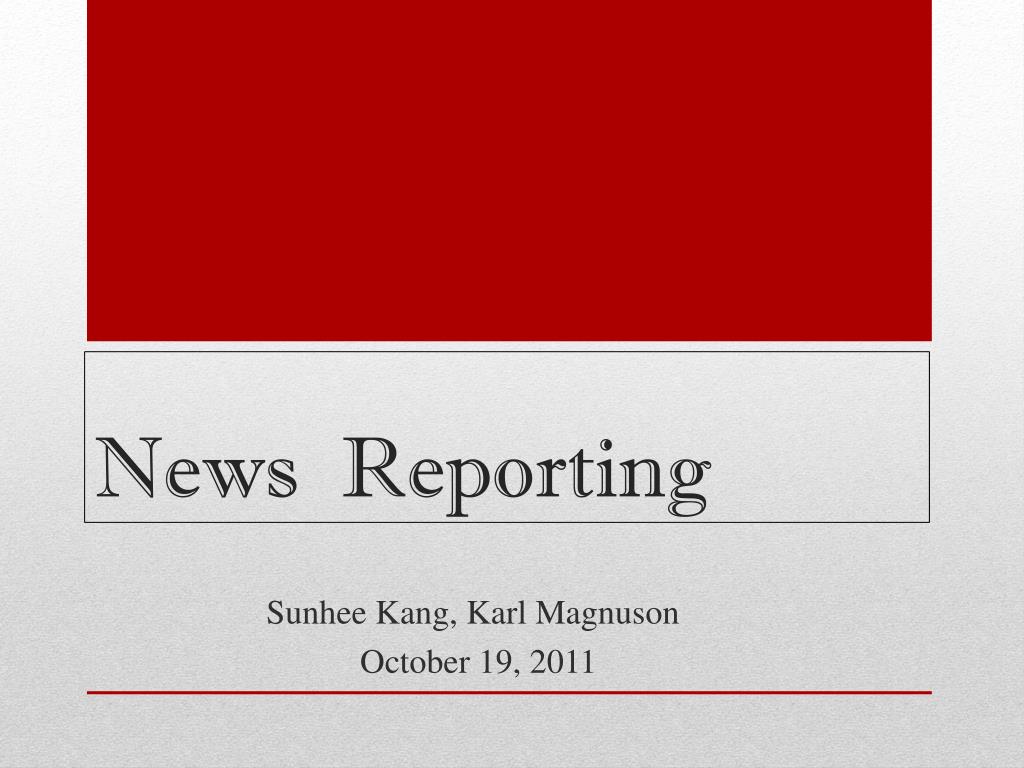 PPT - News Reporting PowerPoint Presentation, free download - ID:3484316