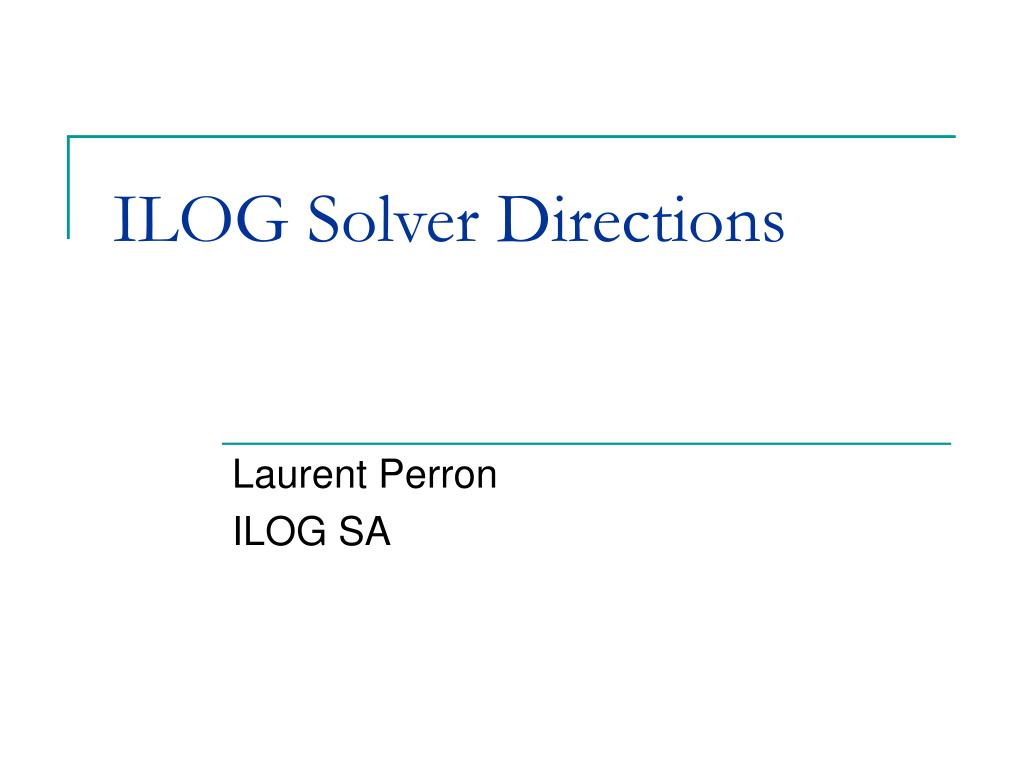 PPT - ILOG Solver Directions PowerPoint Presentation, free download ...