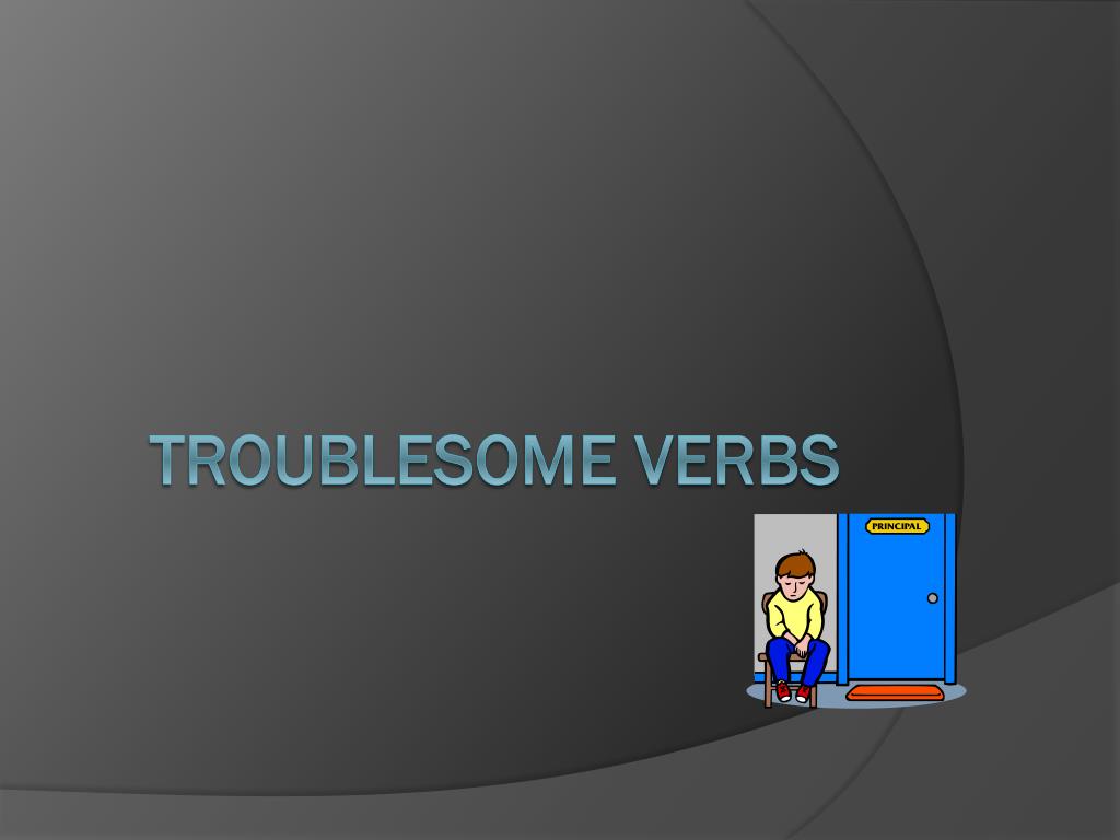 PPT - Troublesome Verbs PowerPoint Presentation, free download - ID:3486757