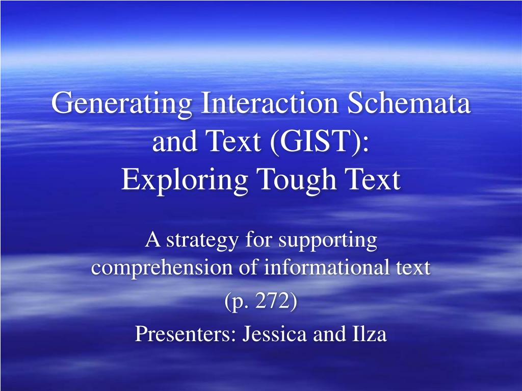 PPT - Generating Interaction Schemata and Text (GIST): Exploring Tough Text PowerPoint ...