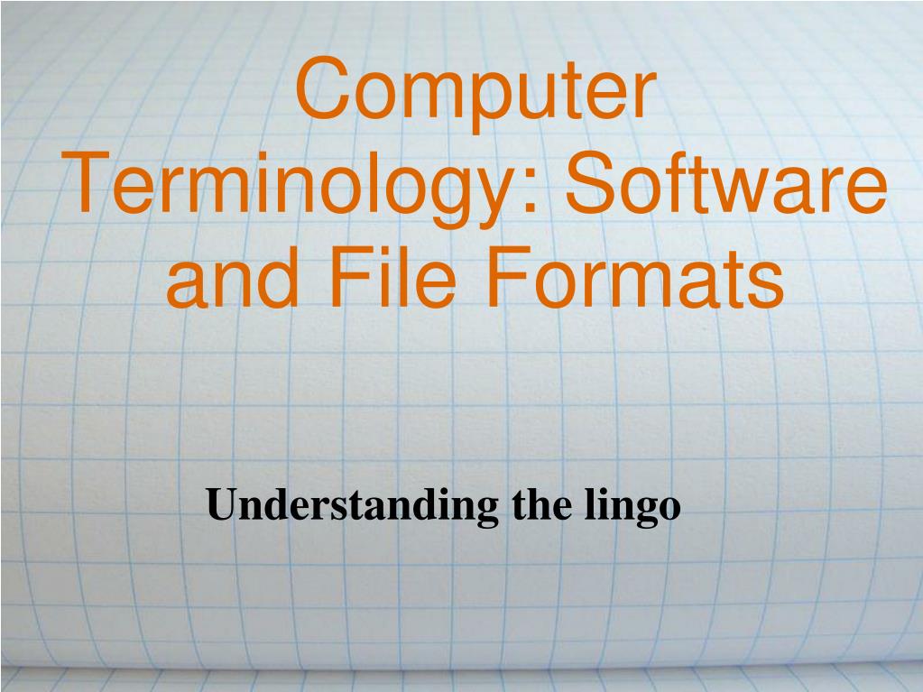 PPT - Computer Terminology: Software and File Formats PowerPoint ...