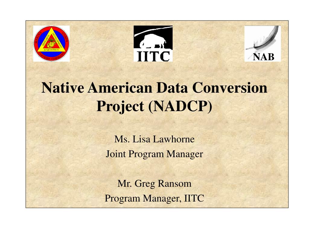 PPT - Native American Data Conversion Project (NADCP) PowerPoint ...