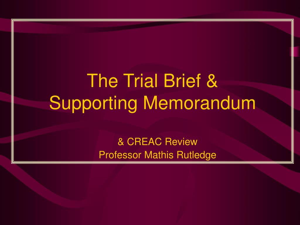 PPT - The Trial Brief & Supporting Memorandum PowerPoint Presentation ...