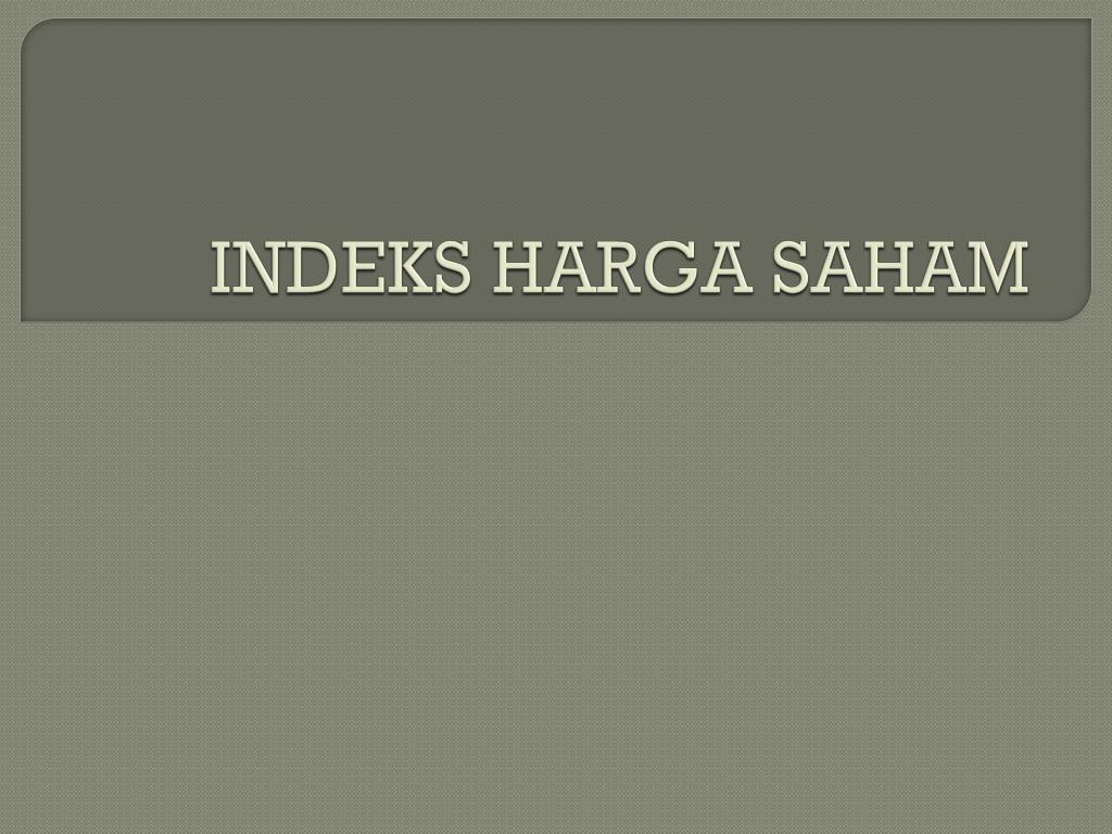 PPT - INDEKS HARGA SAHAM PowerPoint Presentation, free download - ID ...