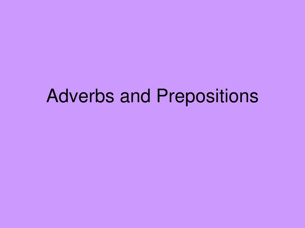 PPT - Adverbs and Prepositions PowerPoint Presentation, free download ...