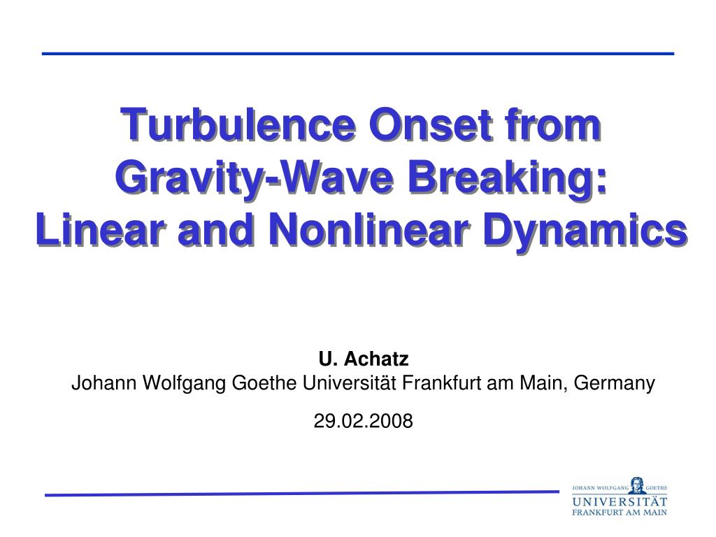 PPT - Turbulence Onset from Gravity-Wave Breaking : Linear and ...