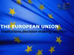 PPT - The European Union and the Decision-making process PowerPoint ...