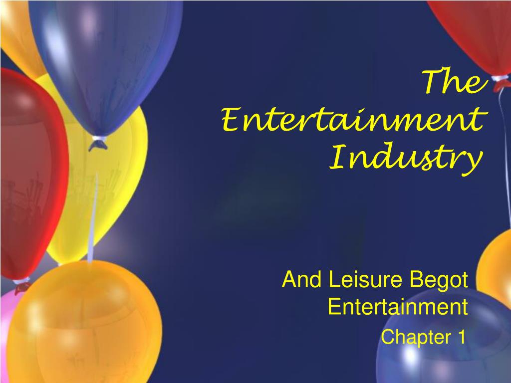 PPT - The Entertainment Industry PowerPoint Presentation, free download ...