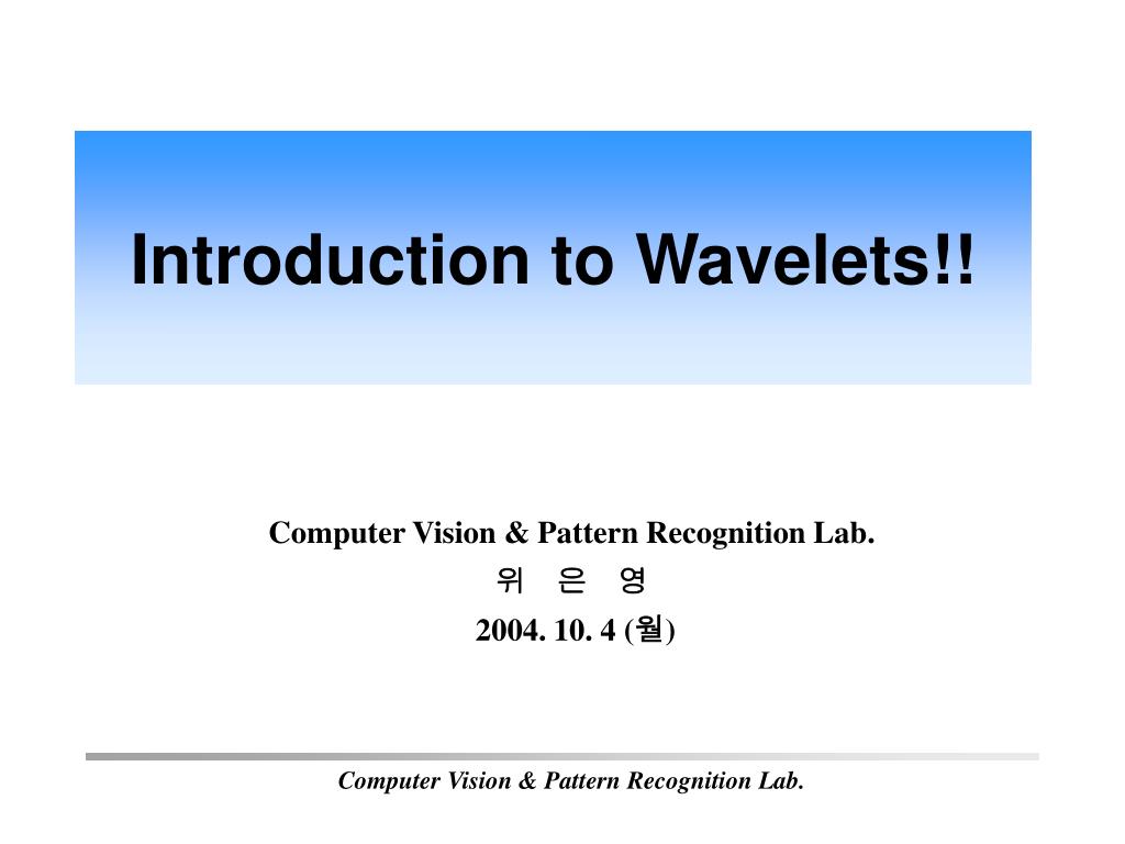 PPT - Computer Vision & Pattern Recognition Lab. 위 은 영 2004. 10. 4 ( 월 ...