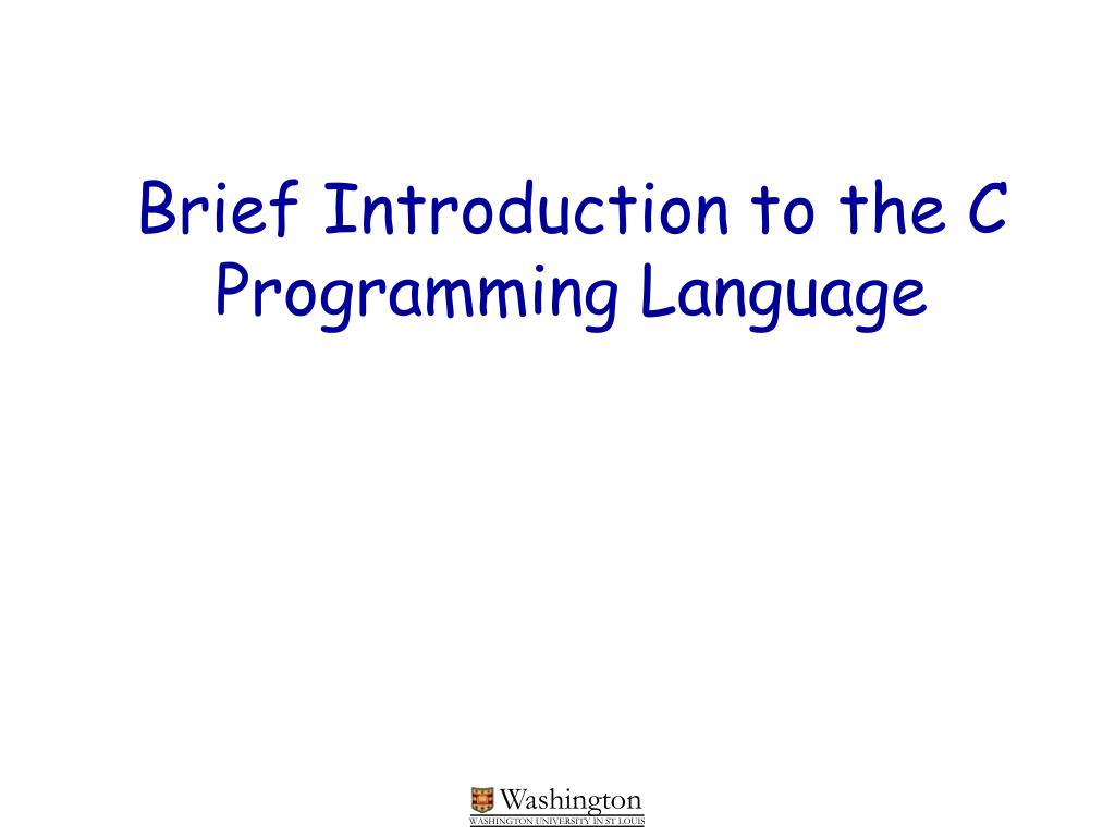 PPT - Brief Introduction to the C Programming Language PowerPoint ...