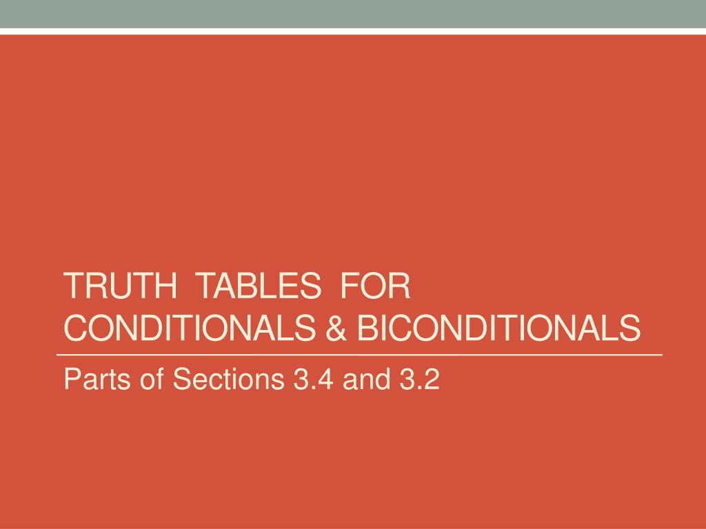 PPT - Truth tables FOR CONDITIONALS & BiConditionals PowerPoint ...