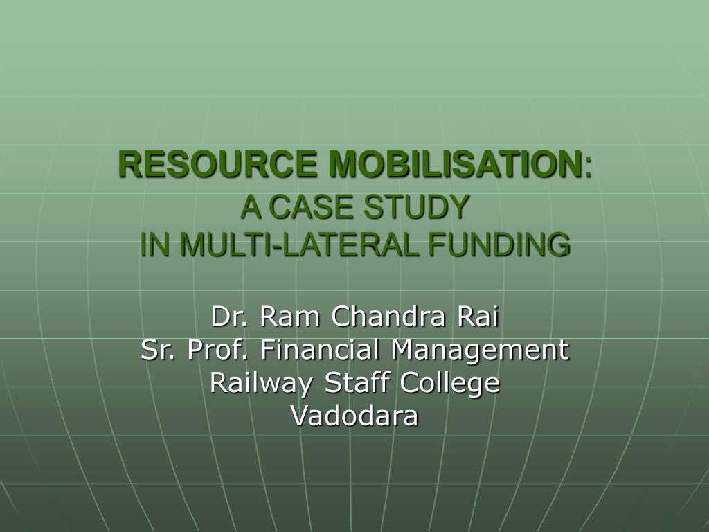 PPT - RESOURCE MOBILISATION : A CASE STUDY IN MULTI-LATERAL FUNDING ...