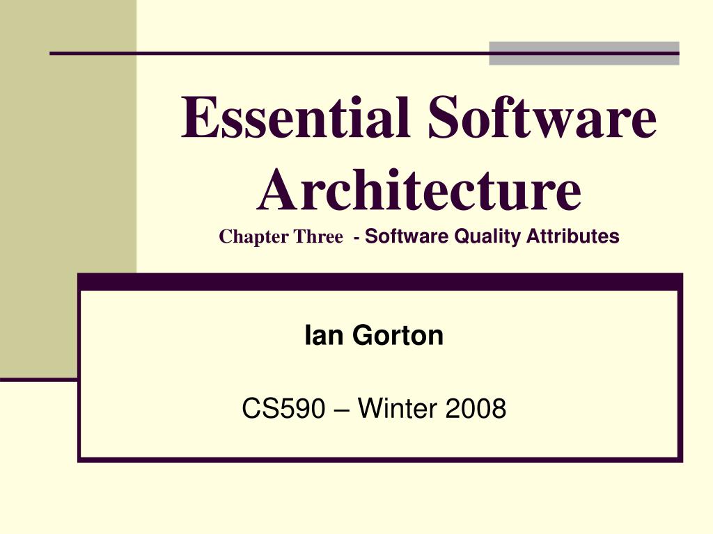 PPT - Essential Software Architecture Chapter Three - Software Quality ...