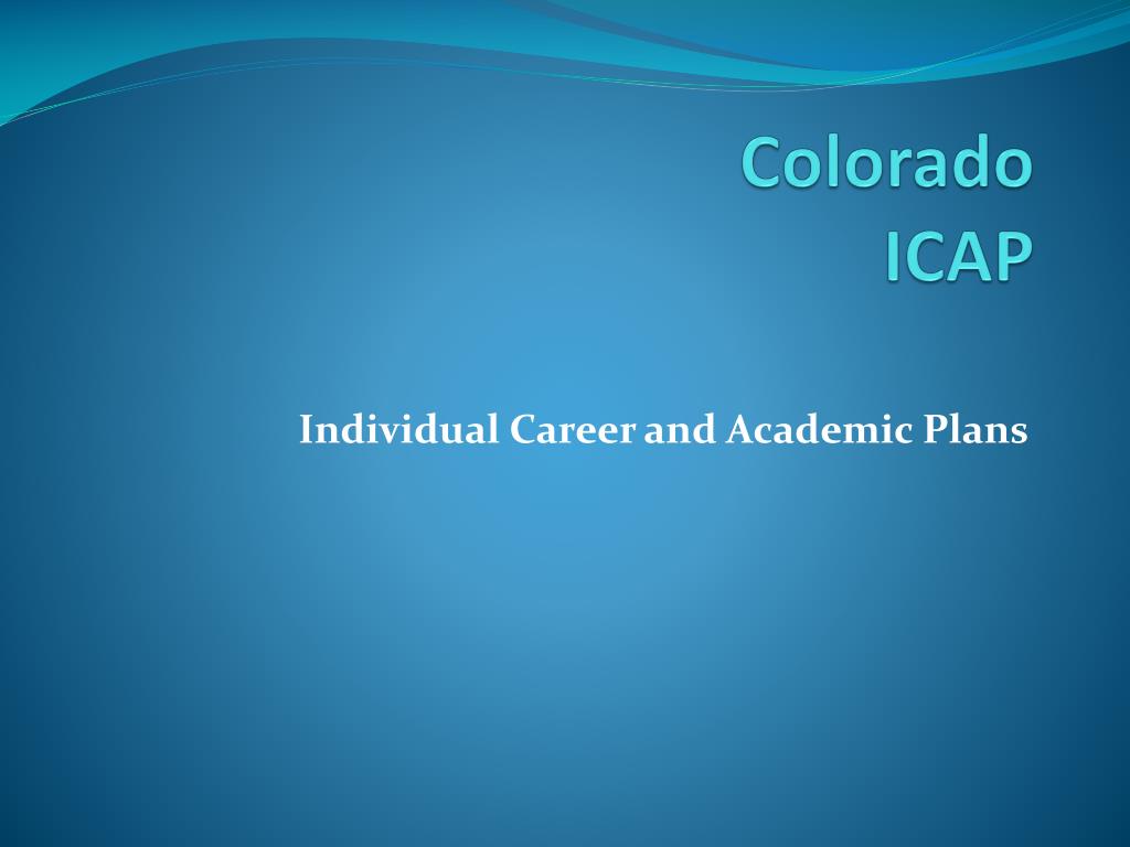PPT - Colorado ICAP PowerPoint Presentation, free download - ID:3506396
