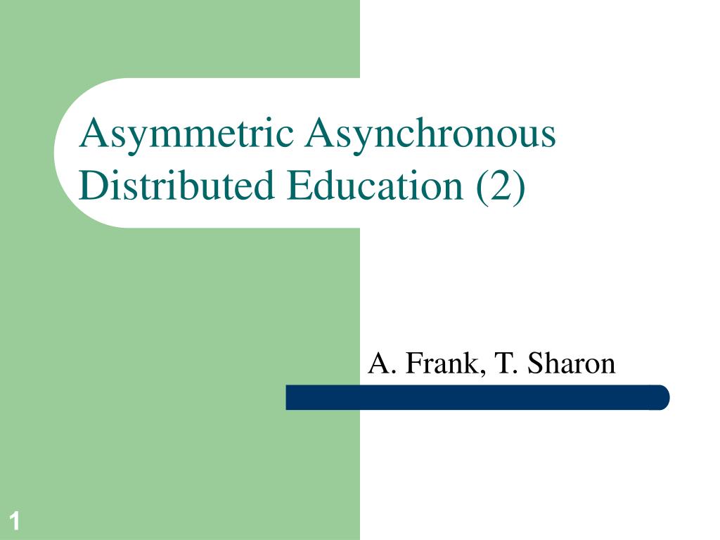 PPT - Asymmetric Asynchronous Distributed Education (2) PowerPoint ...