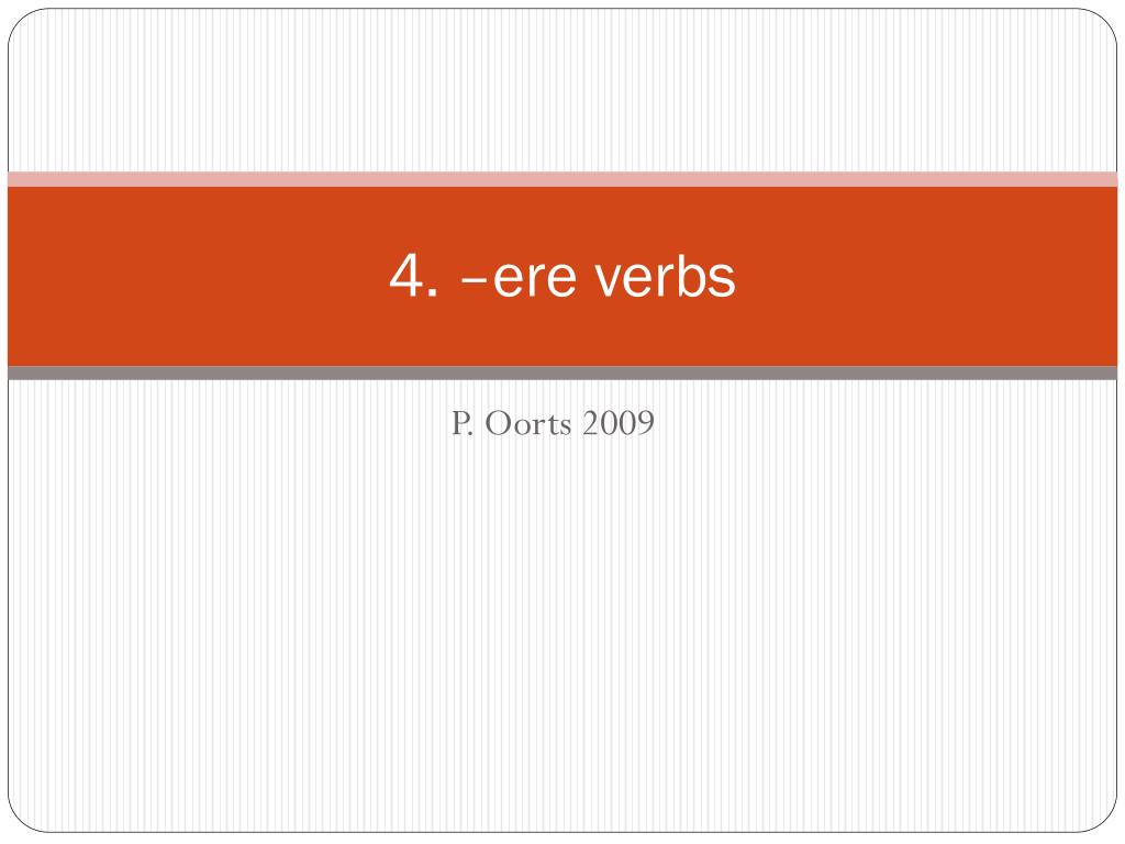 PPT - 4. –ere verbs PowerPoint Presentation, free download - ID:3509468