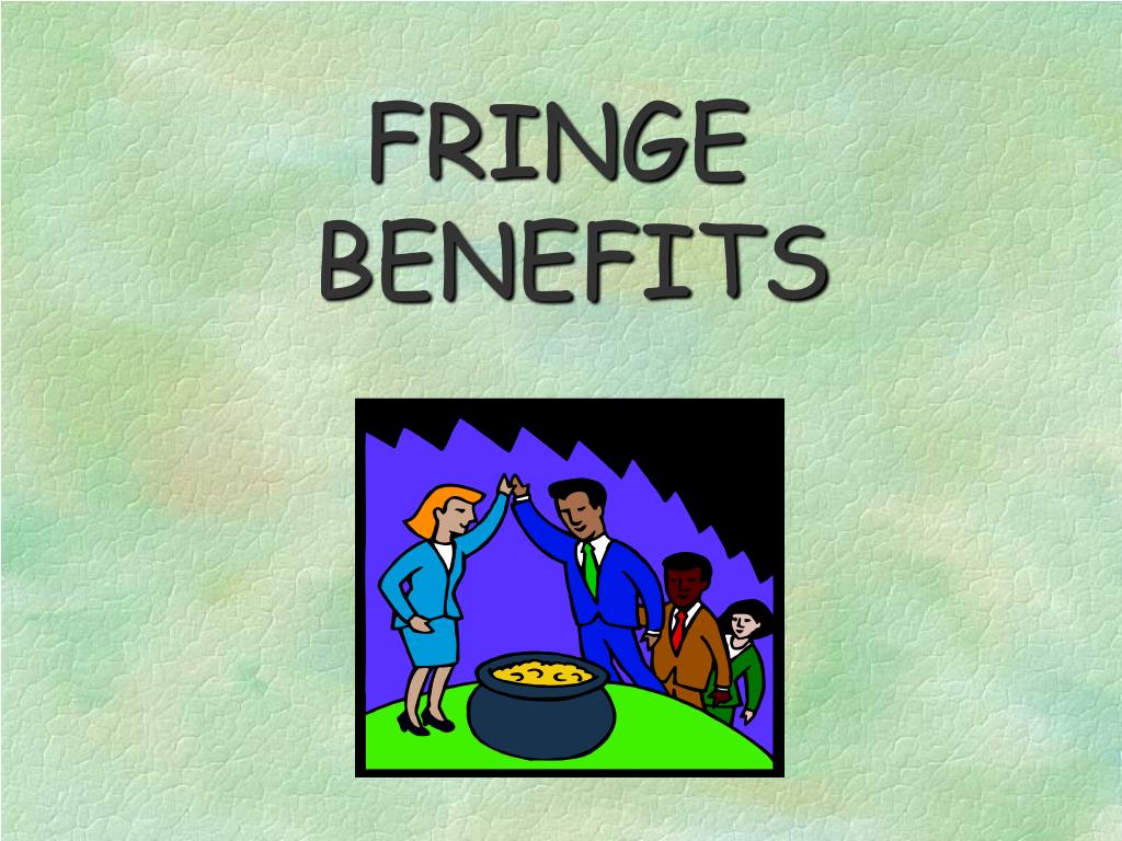PPT - FRINGE BENEFITS PowerPoint Presentation, free download - ID:3509830