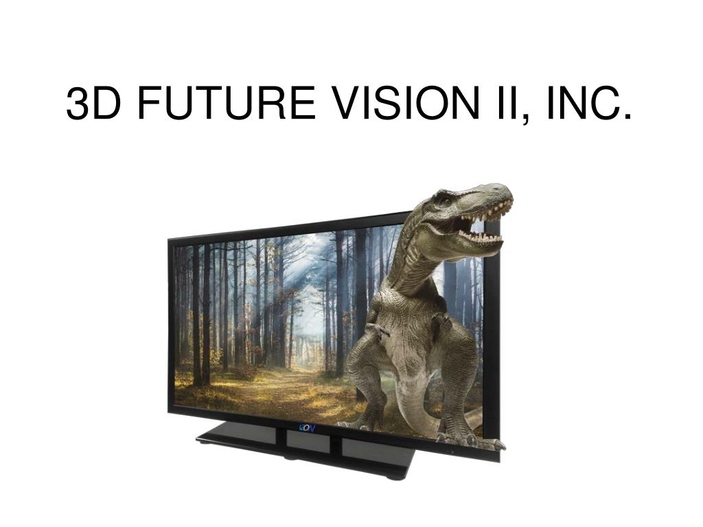 PPT - 3D FUTURE VISION II, INC. PowerPoint Presentation, free download ...