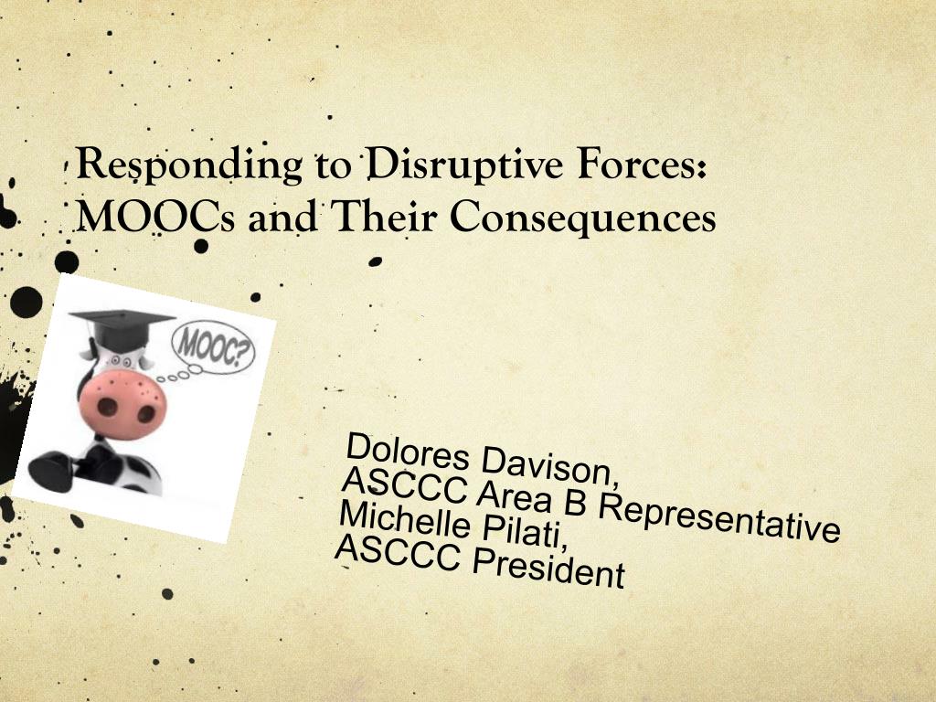 PPT - Responding to Disruptive Forces: MOOCs and Their Consequences ...