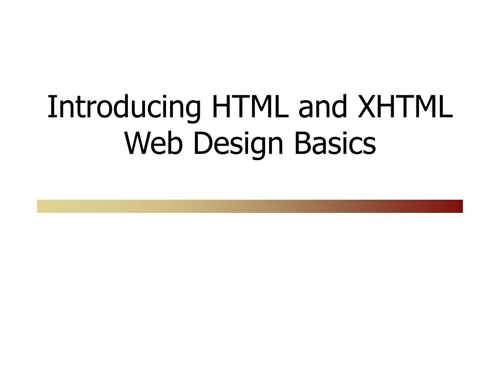 Ppt Introducing Html And Xhtml Web Design Basics Powerpoint Presentation Id3514086