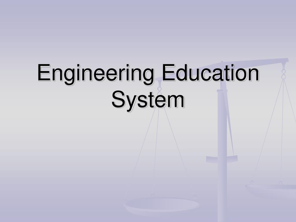 PPT - Engineering Education System PowerPoint Presentation, free ...