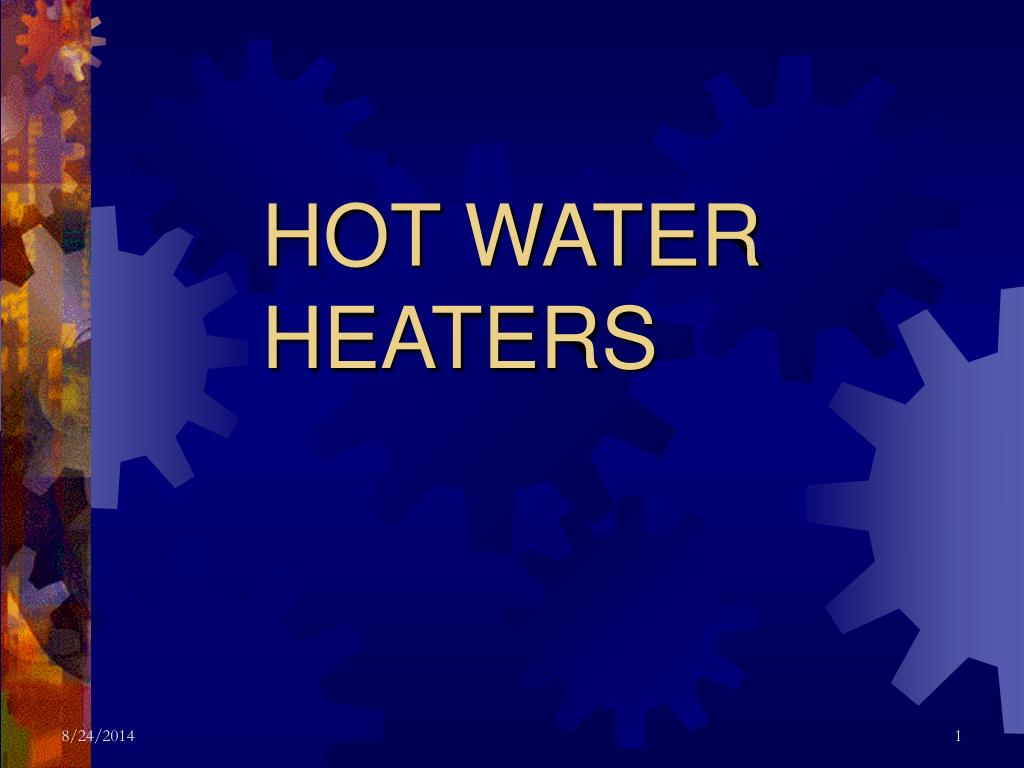 PPT - HOT WATER HEATERS PowerPoint Presentation, free download - ID:3516152