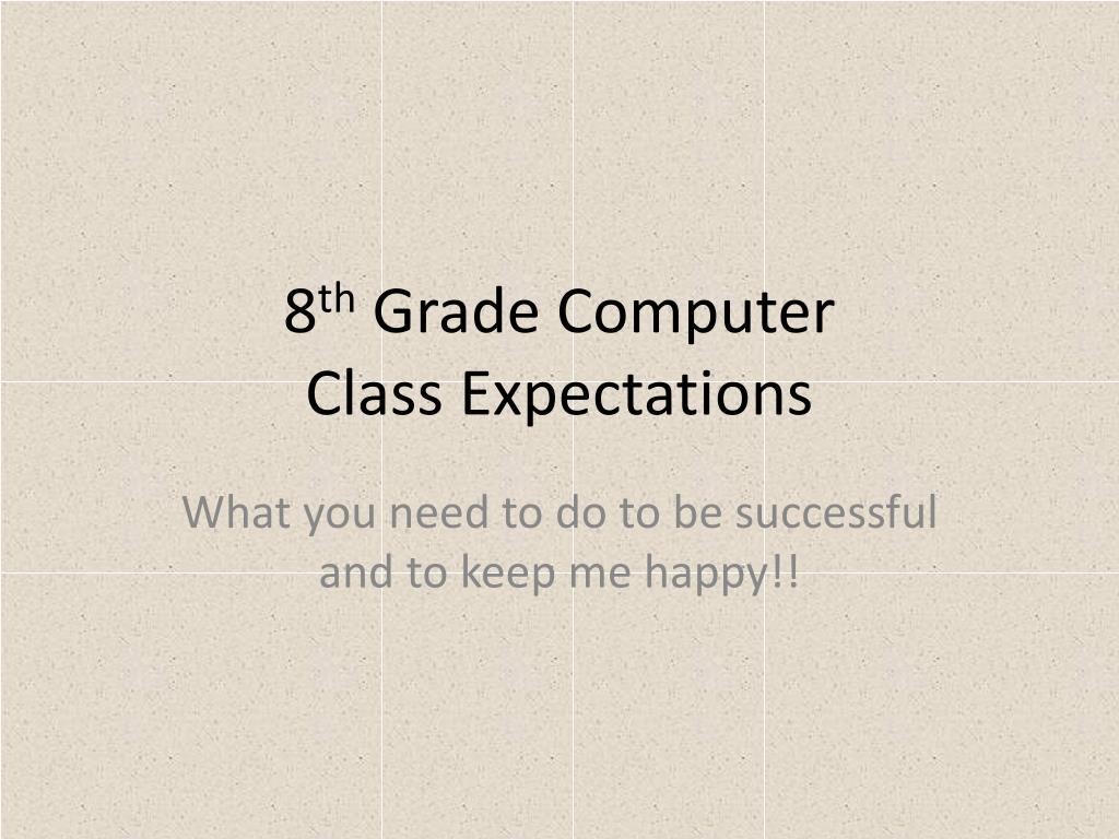PPT - 8th Grade Computer Class Expectations: Keys to Success and ...