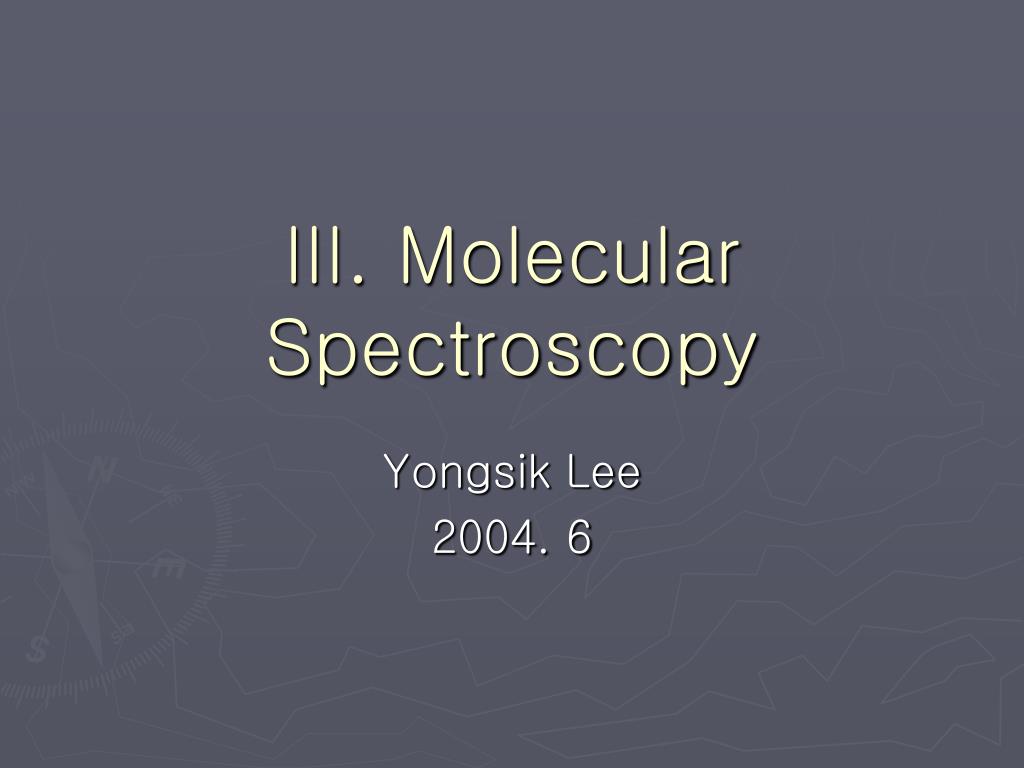PPT - III. Molecular Spectroscopy PowerPoint Presentation, free ...
