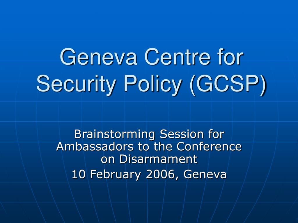 PPT - Geneva Centre for Security Policy (GCSP) PowerPoint Presentation ...