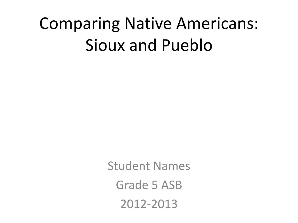 PPT - Comparing Native Americans: Sioux and Pueblo PowerPoint ...
