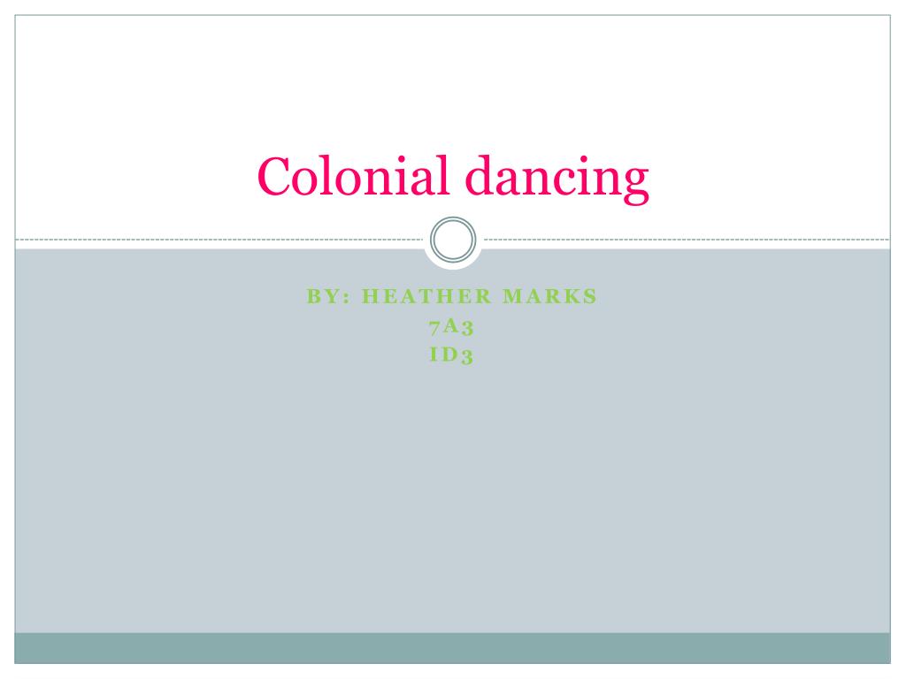 PPT - Colonial dancing PowerPoint Presentation, free download - ID:3524888