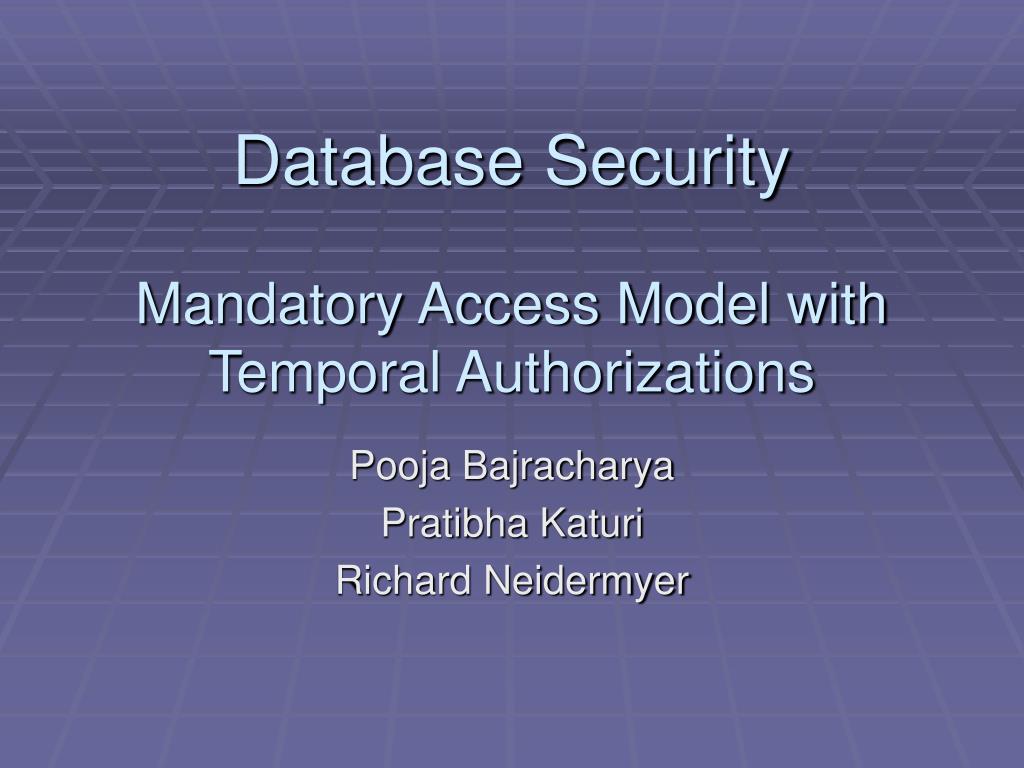 PPT - Database Security Mandatory Access Model with Temporal Authorizations PowerPoint ...