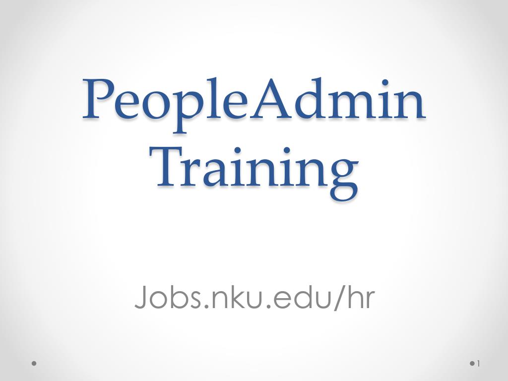 PPT - Modernizing Hiring Processes at NKU: The PeopleAdmin Training ...