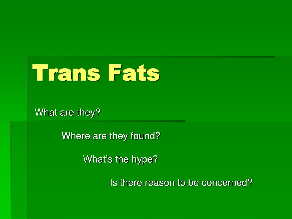 PPT - Trans Fats PowerPoint Presentation, free download - ID:3532318