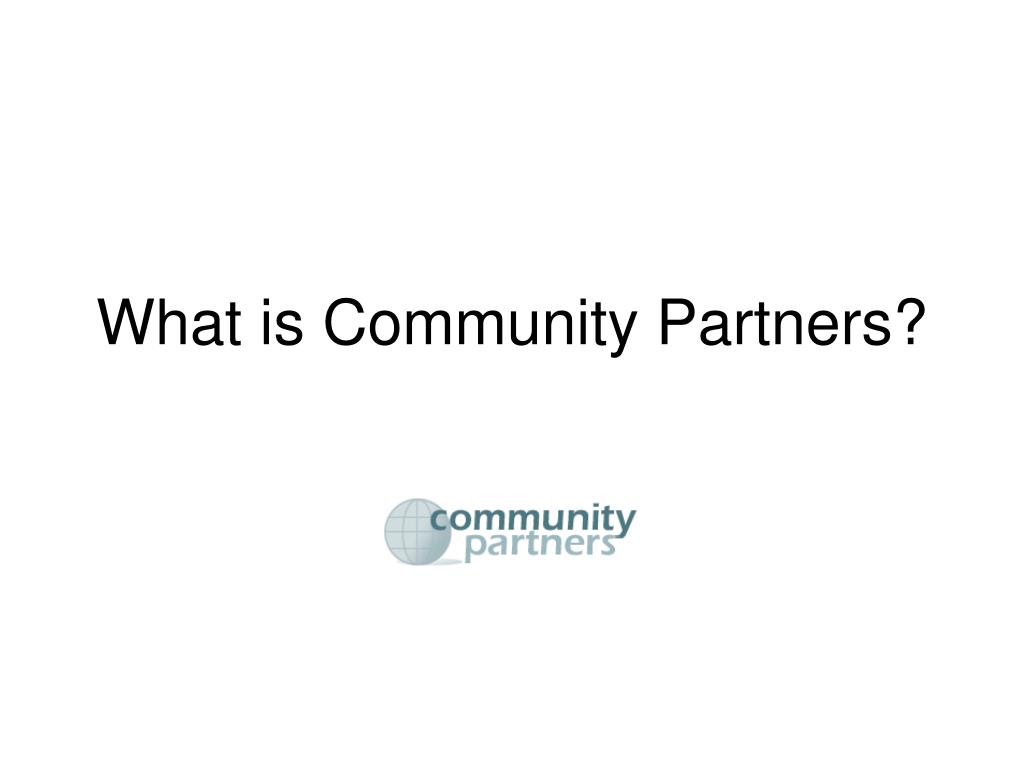 PPT - What is Community Partners? PowerPoint Presentation, free ...