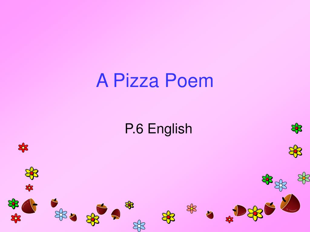 PPT - A Pizza Poem PowerPoint Presentation, free download - ID:3534239