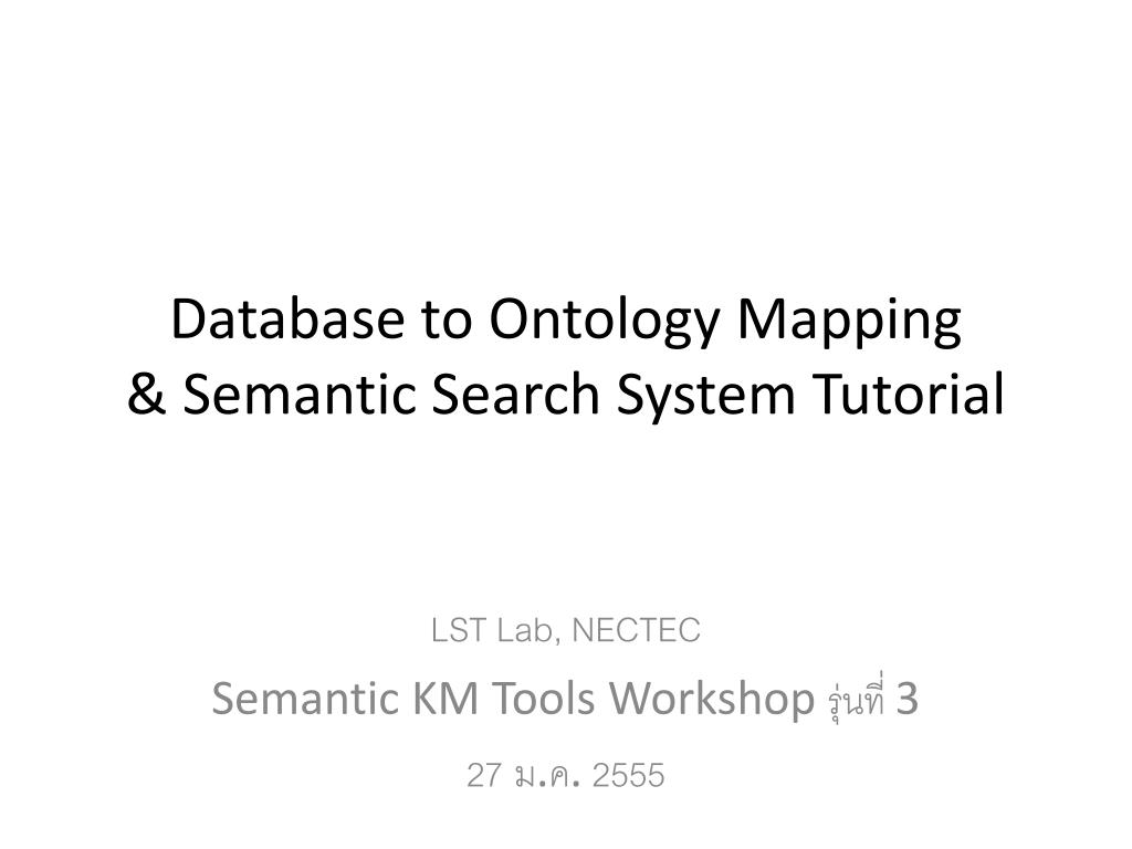 PPT - Database to Ontology Mapping & Semantic Search System Tutorial ...