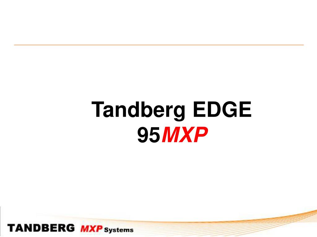 PPT - Tandberg EDGE 95 MXP PowerPoint Presentation, free download - ID ...