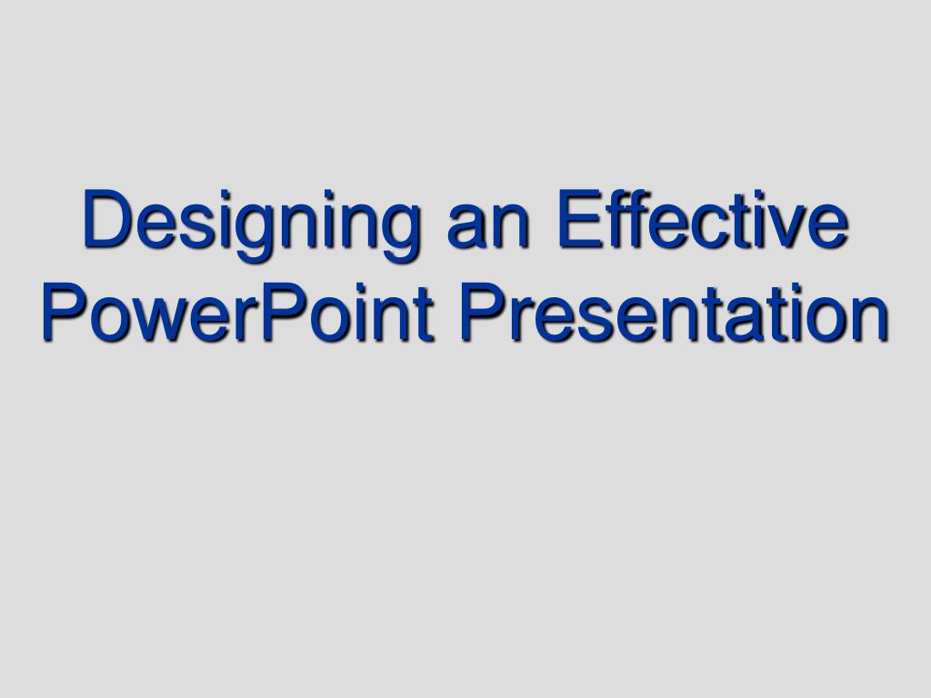 PPT - Designing an Effective PowerPoint Presentation PowerPoint ...
