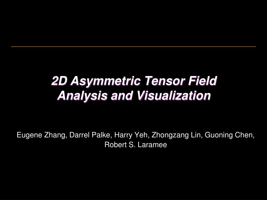 PPT - 2D Asymmetric Tensor Field Analysis and Visualization PowerPoint Presentation - ID:3544044