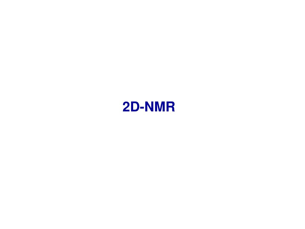 PPT - 2D-NMR PowerPoint Presentation, free download - ID:3546945