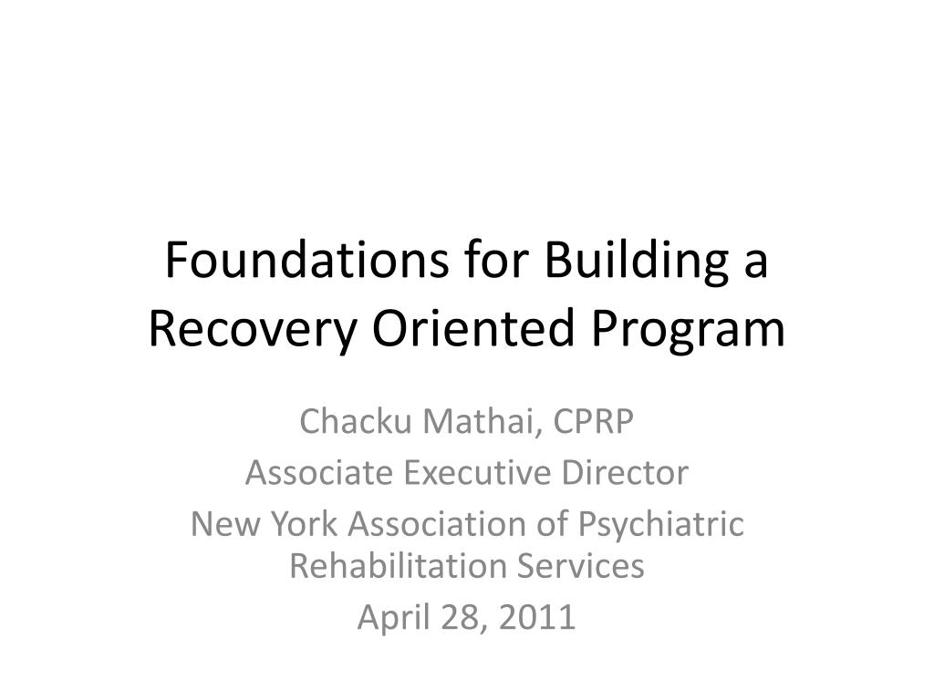 PPT - Foundations for Building a Recovery Oriented Program PowerPoint ...