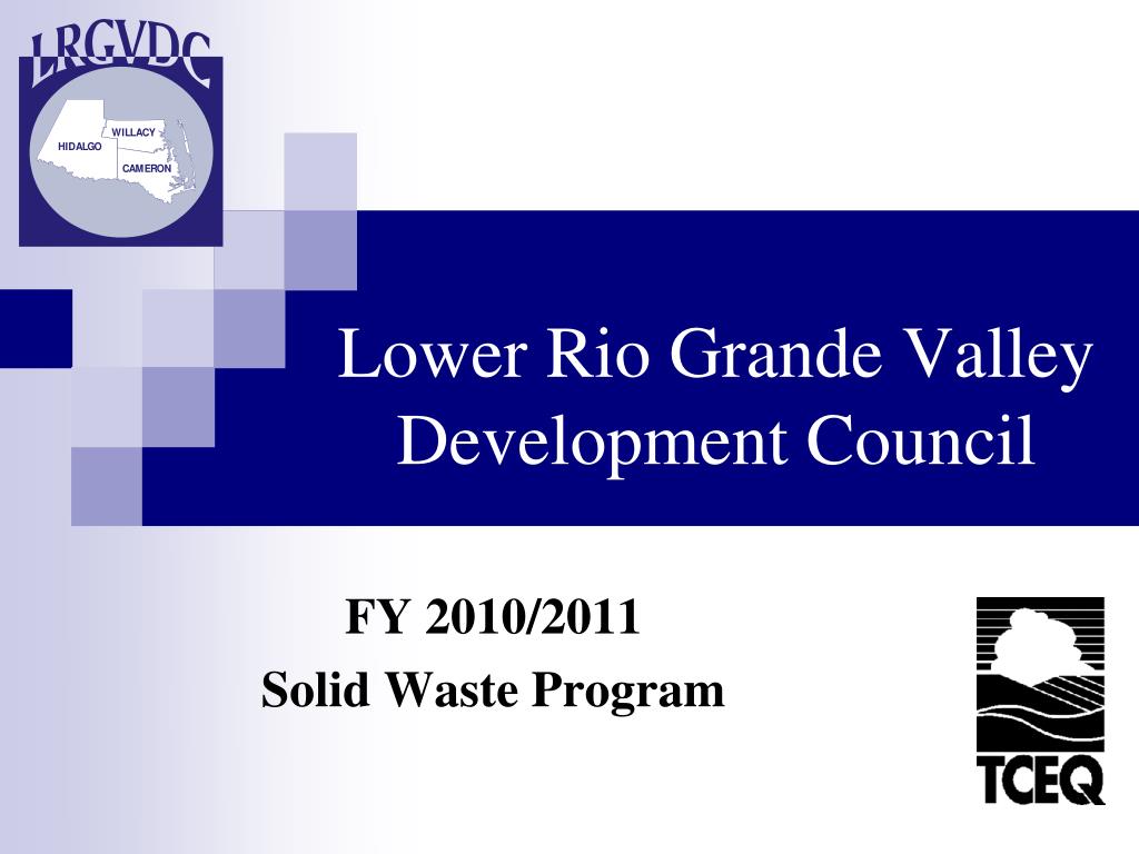 PPT - Lower Rio Grande Valley Development Council PowerPoint ...