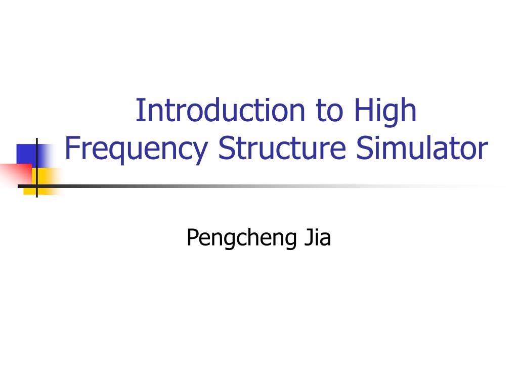 PPT - Introduction to High Frequency Structure Simulator PowerPoint ...