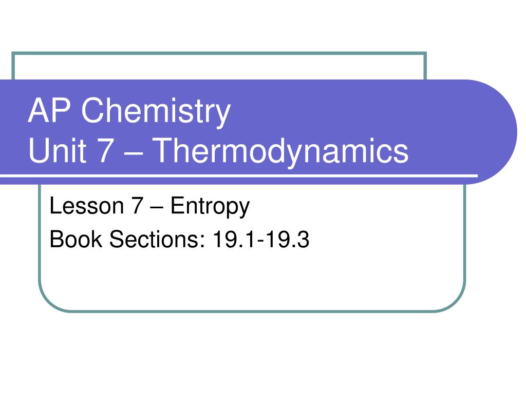 PPT - AP Chemistry Unit 7 – Thermodynamics PowerPoint Presentation ...