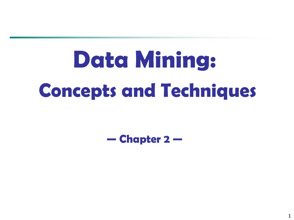 PPT - Data Mining: Concepts and Techniques — Chapter 2 — PowerPoint Presentation - ID:3559651